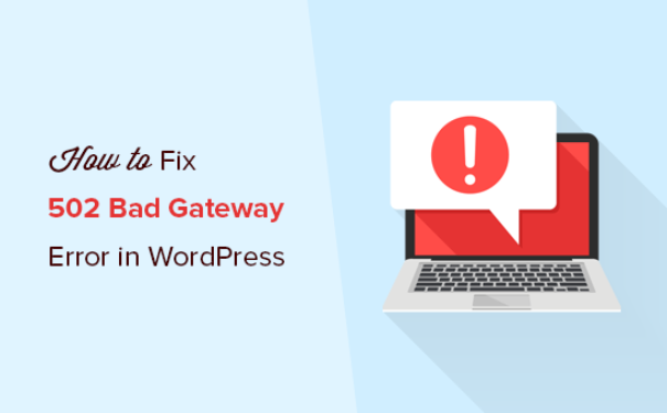 如何修复 WordPress 中的 502 Bad Gateway 错误 - WordPress日记